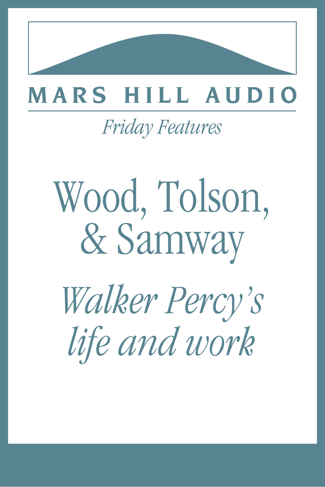 Wood, Tolson, and Samway on Walker Percy - Mars Hill Audio