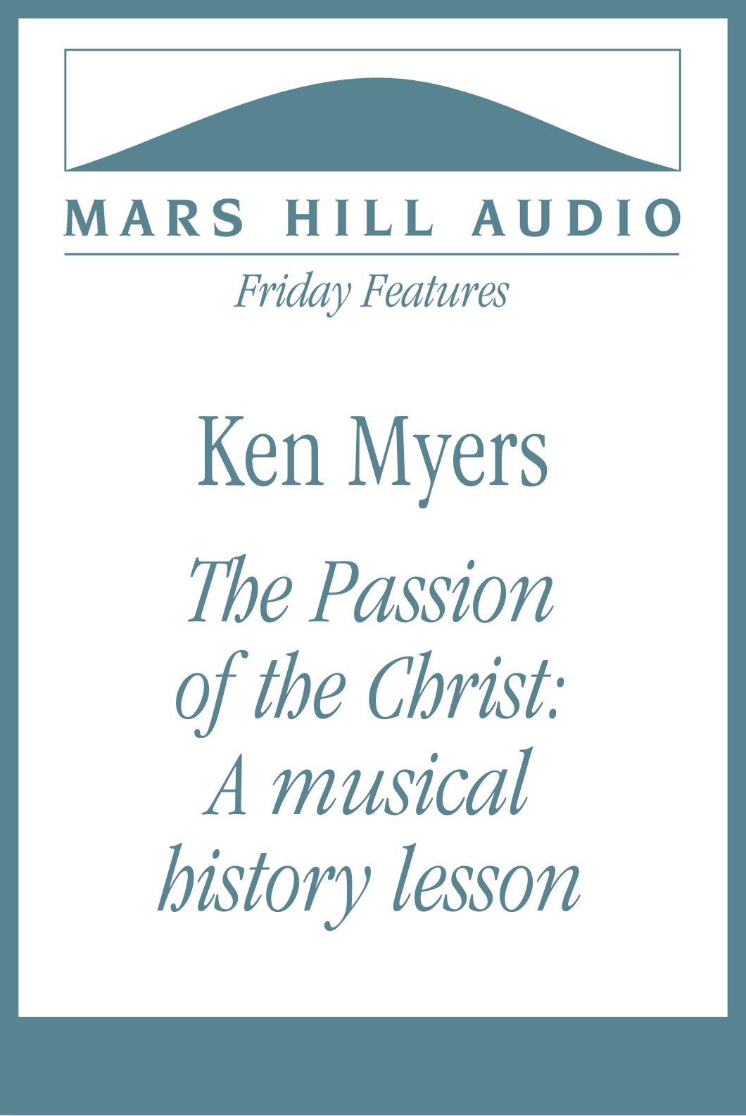 Passions before Bach - Mars Hill Audio