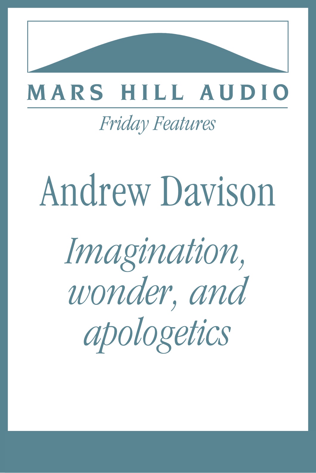 Faith born of wonder - Mars Hill Audio