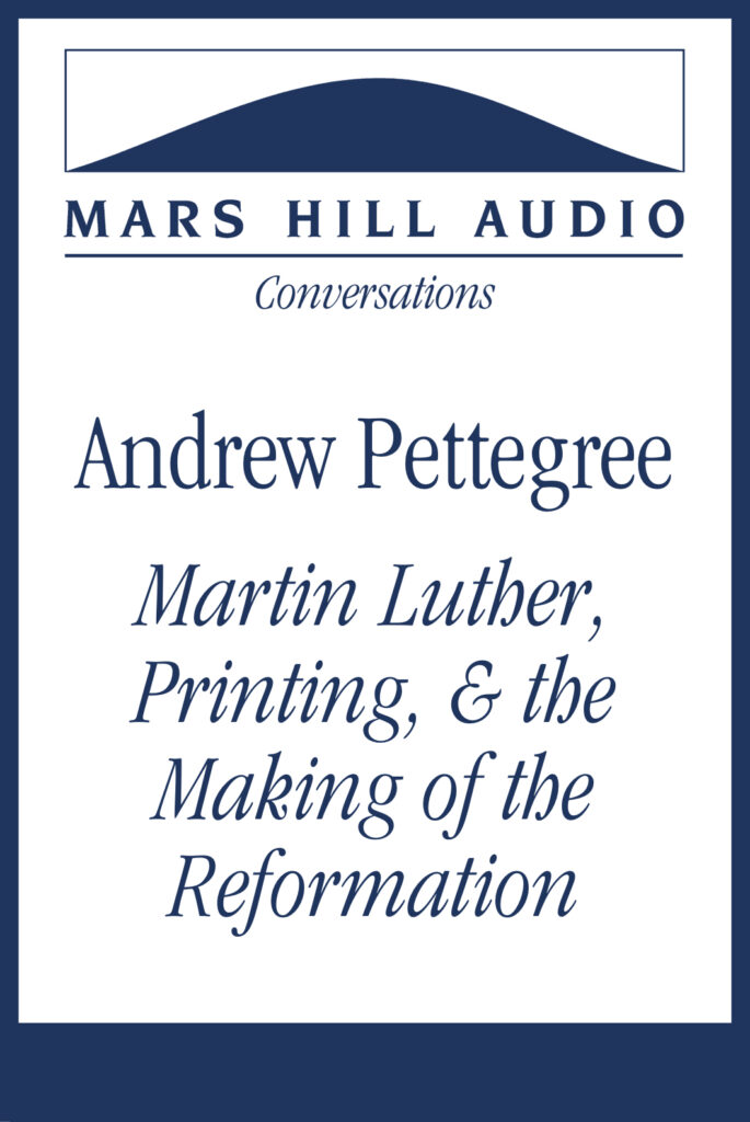 Martin Luther, Printing, and the Making of the Reformation - Mars Hill ...