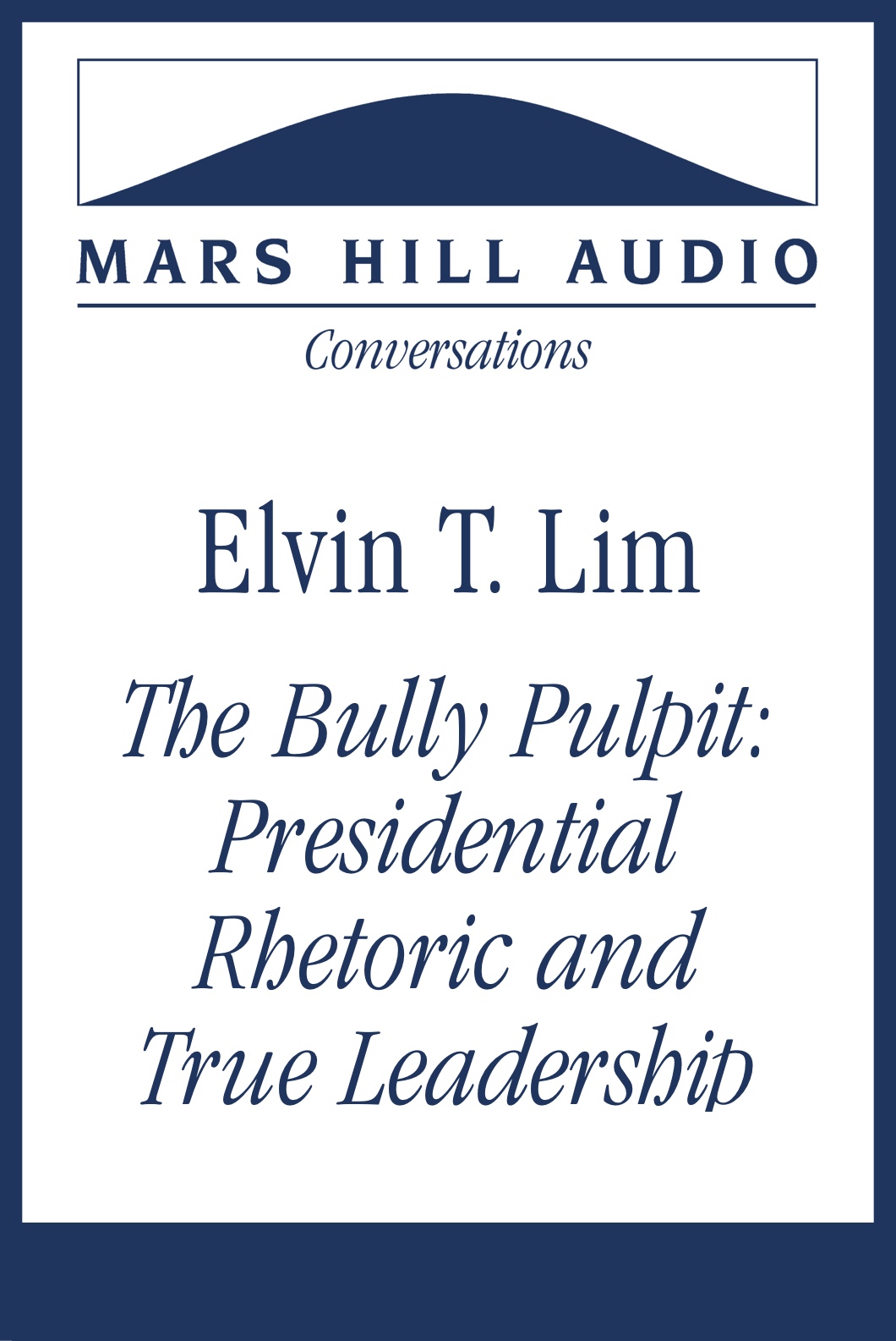 The Bully Pulpit: Presidential Rhetoric and True Leadership - Mars Hill ...