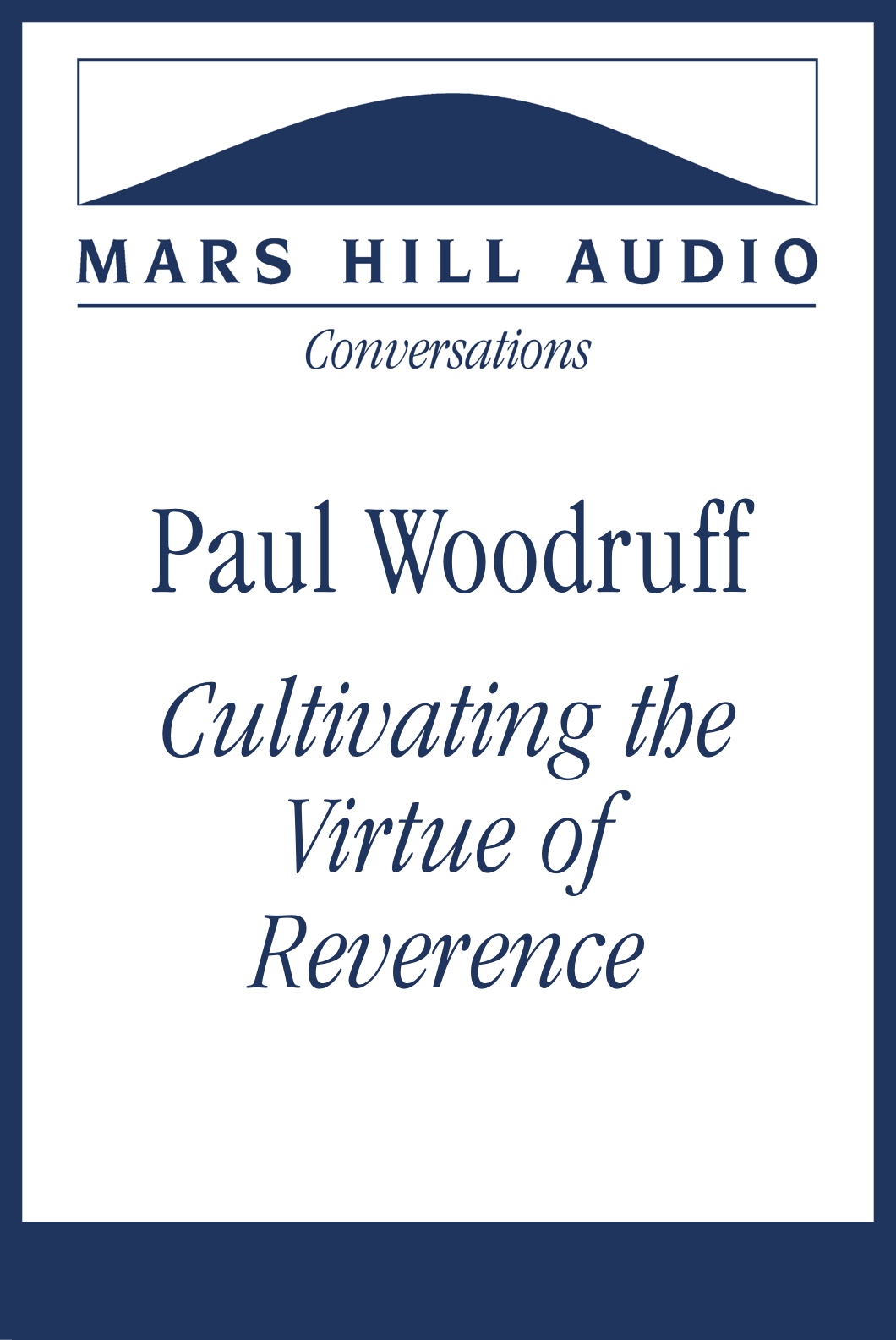 Cultivating the Virtue of Reverence - Mars Hill Audio