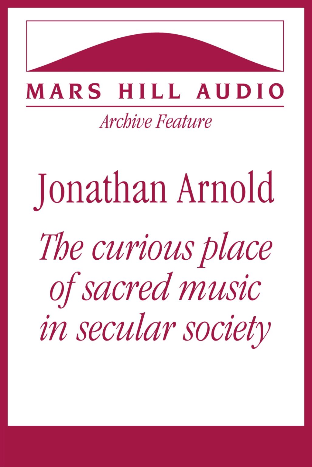 The experience of a “real presence” in sacred music - Mars Hill Audio